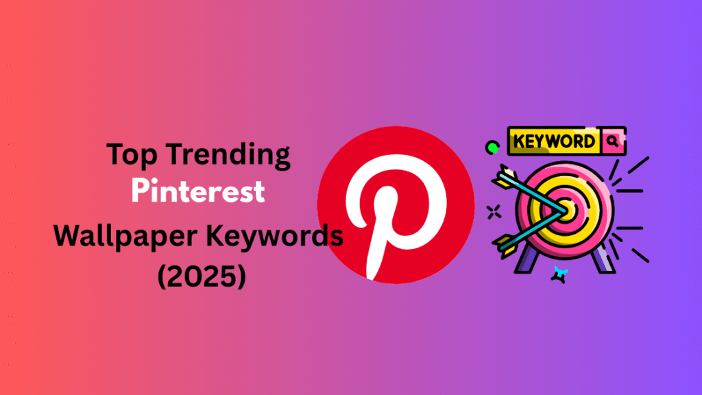 Top Trending Pinterest Wallpaper Keywords in 2025 - Deep Rank Solutions